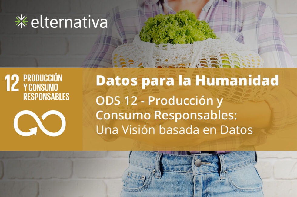 ODS 12 - Producción y Consumo Responsables: Una Visión basada en Datos ...